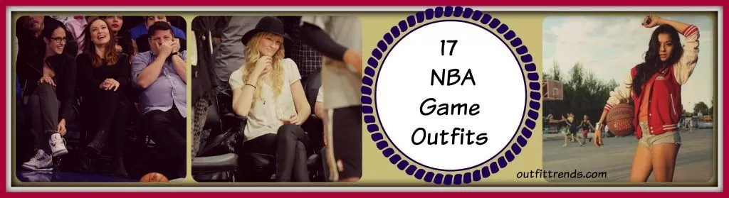Outfit Ideas for NBA Game- 17 Ideas What to Wear to NBA Game