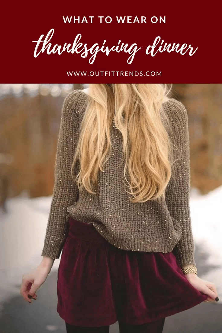 What to Wear on Thanksgiving ? 30 Outfit Ideas