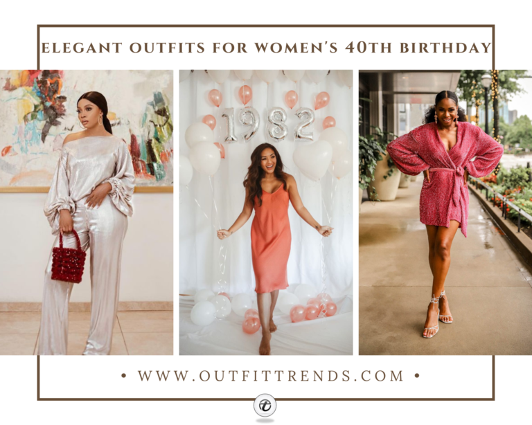 40th Birthday Outfits 20 Ideas What to Wear on Birthday – Outfit Trends